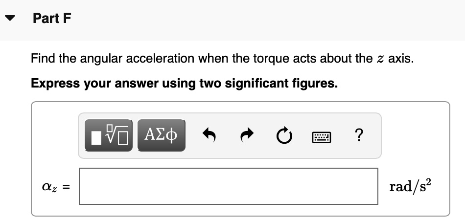 SOLVED: Find the angular acceleration when the torque acts about the z-axis. Express your answer ...