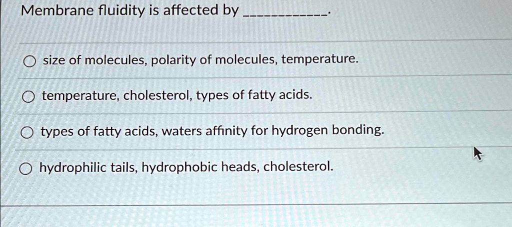membrane fluidity is affected by size of molecules polarity of ...