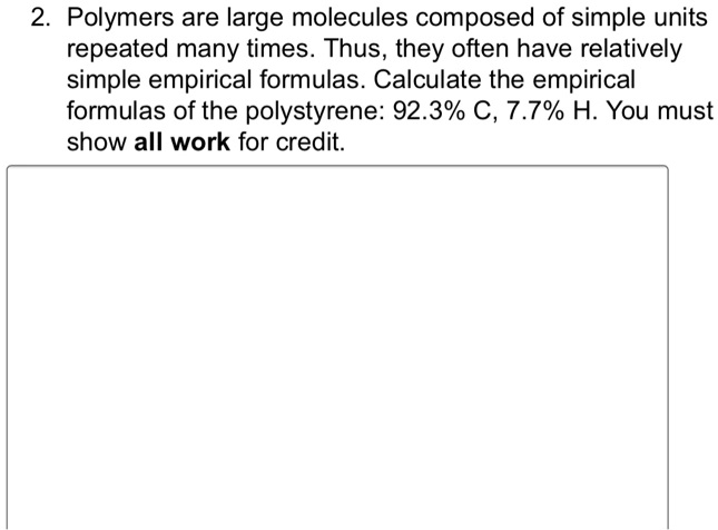 SOLVED: 2 Polymers are large molecules composed of simple units ...