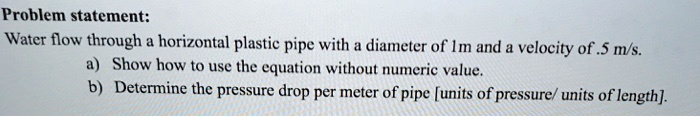 SOLVED: Fluids problem Problem statement: Water flow through a ...