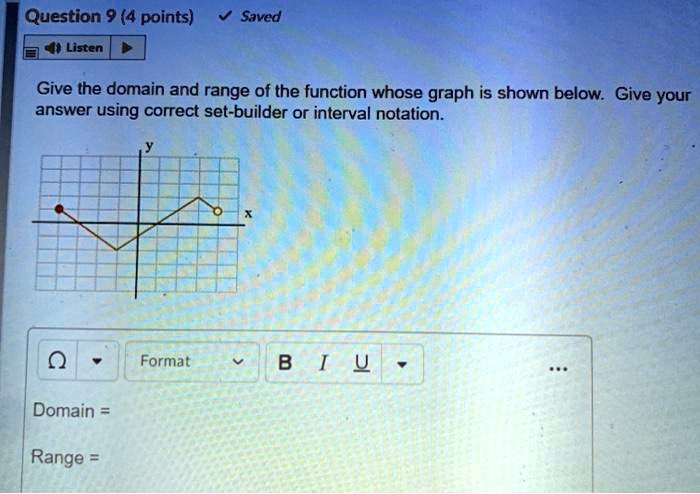 question 9 4 points saved listen give the domain and range of the function whose graph is shown ...