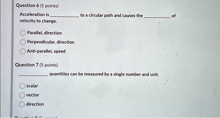 SOLVED: Texts: please help with 6 and 7 Question 6 (5 points) Acceleration is velocity change ...