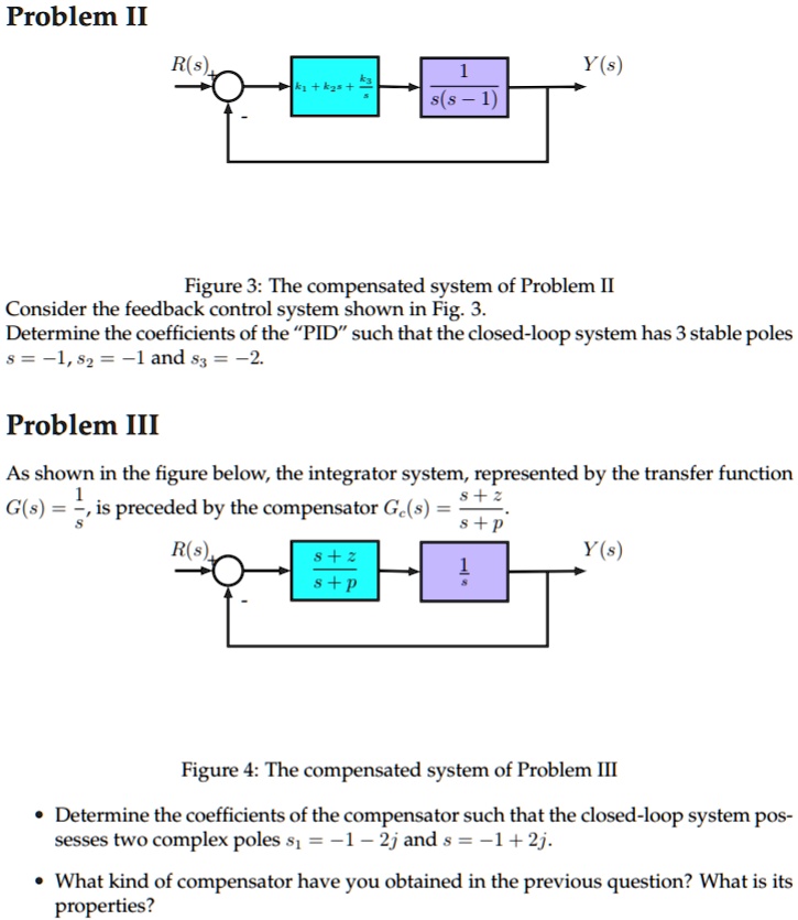 SOLVED: Problem II Consider the feedback control system shown in Fig. 3. Determine the ...