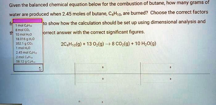 SOLVED: Given the balanced chemical equation below for the combustion of butane, how many grams ...