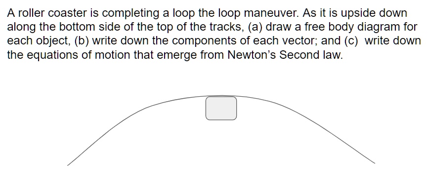 SOLVED: A roller coaster is completing a loop the loop maneuver: As it ...