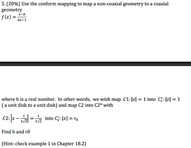 SOLVED: 5. (20%) Use the conform mapping to map non-coaxial geometry to ...