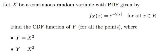 SOLVED: Let X be continuous random variable with PDF given by fx(z) = e 2| for all € € R Find ...