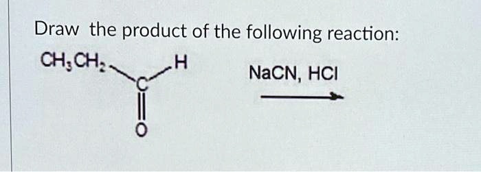 SOLVED: Draw the product of the following reaction: CH,CH: H NaCN, HCI