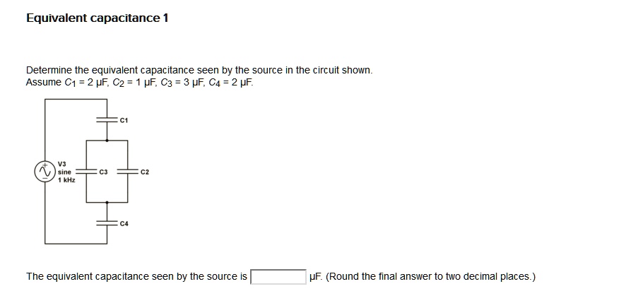 Equivalent capacitance 1 Determine the equivalent capacitance seen by the source in the circuit ...