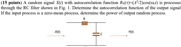 SOLVED: (15 points) A random signal X(t) with autocorrelation function Rx(t) = (A/2)cos(ct) is ...