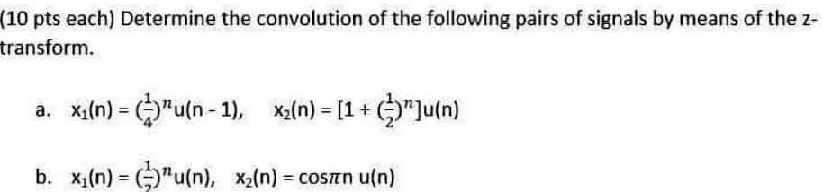 SOLVED: Determine the convolution of the following pairs of signals by means of the z transform ...