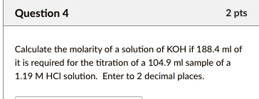 SOLVED: Calculate the molarity of a solution of KOH if 188.4 mL of it is required for the ...