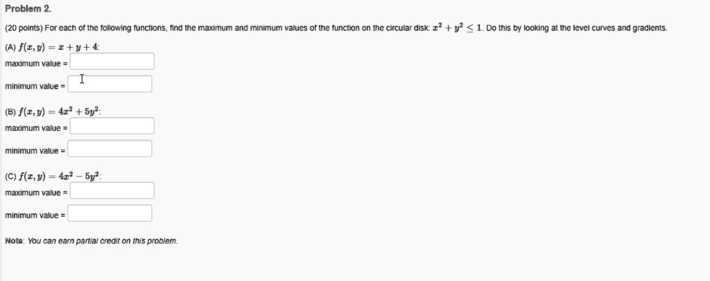 SOLVED: Problem 2 (20 points) For each of the following functions, find Ihe maximum and minimum ...