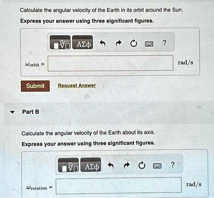 Calculate the angular velocity of the Earth in its orbit around the Sun ...