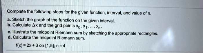 SOLVED:Complete the following steps for the given function , interval, and value ofn. Sketch the ...