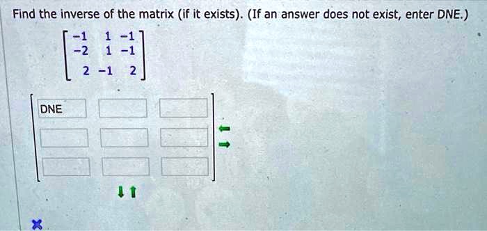SOLVED: Find the inverse of the matrix (if it exists). (If an answer does not exist, enter DNE ...