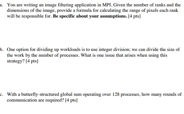 SOLVED: You are writing an image filtering application in MPI. Given the number of ranks and the ...