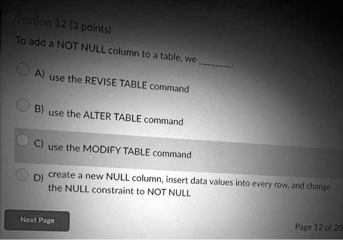 Solved Question 12 3 Points To Add A Not Null Column To A Table We A Use The Revise Table