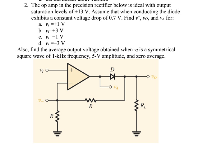 SOLVED: in detail, please 2. The op amp in the precision rectifier ...