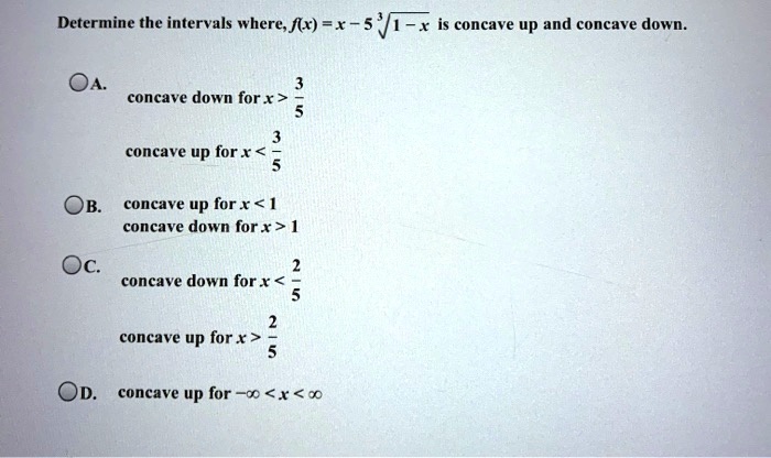SOLVED: Determine the intervals where, flx) =*-5 '1-x is concave up and ...