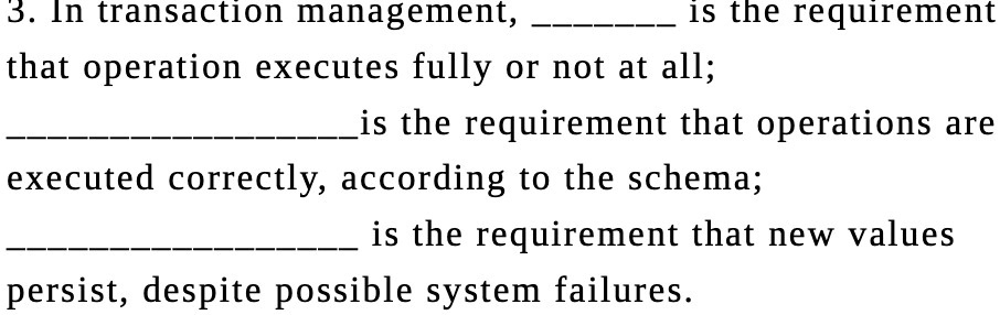 3. In transaction management, is the requirement that operation ...
