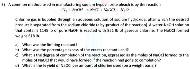 3) A common method used in manufacturing sodium hypochlorite bleach is ...
