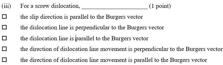 (iii) For a screw dislocation, (1 point) ? the slip direction is ...