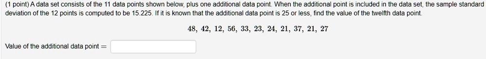 SOLVED: (1 pointA data set consists of the 11 data points shown below,plus one additional data ...
