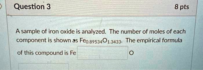 question3 8pts a sample of iron oxide is analyzed the number of moles ...