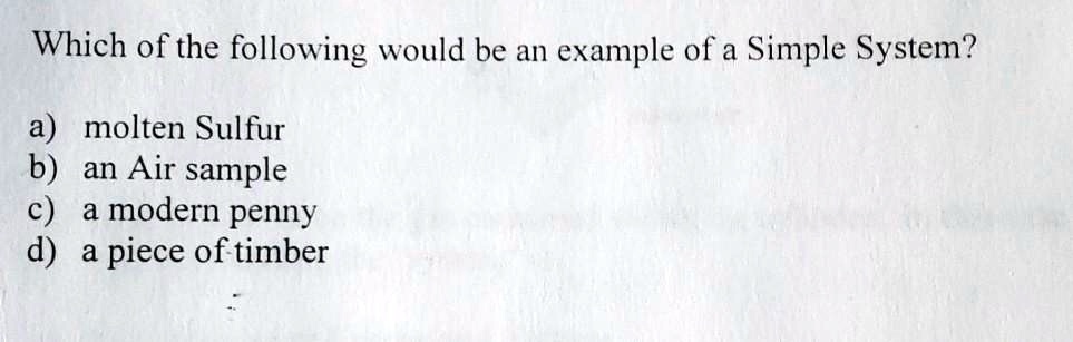 SOLVED: Which of the following would be an example of a Simple System ...