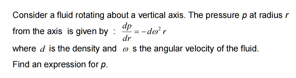 SOLVED: Consider a fluid rotating about a vertical axis. The pressure p ...