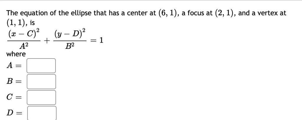 The equation of the ellipse that has a center at (6,1) , a focus at (2 ...