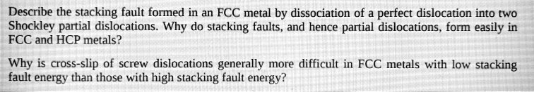 describe the stacking fault formed in an fcc metal by dissociation of ...