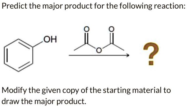SOLVED: Texts: Help, please. Predict the major product for the following reaction: OH + ? Modify ...
