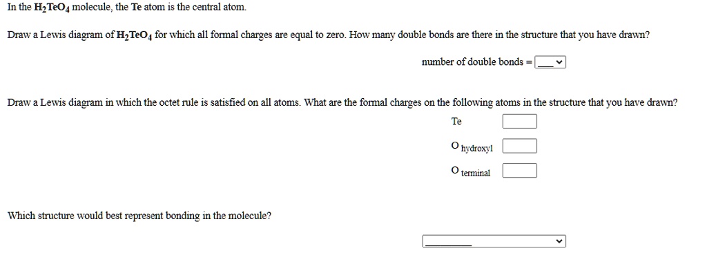 SOLVED:In the Hz TeO4 molecule; the Te atom is the central atom Drawv ...