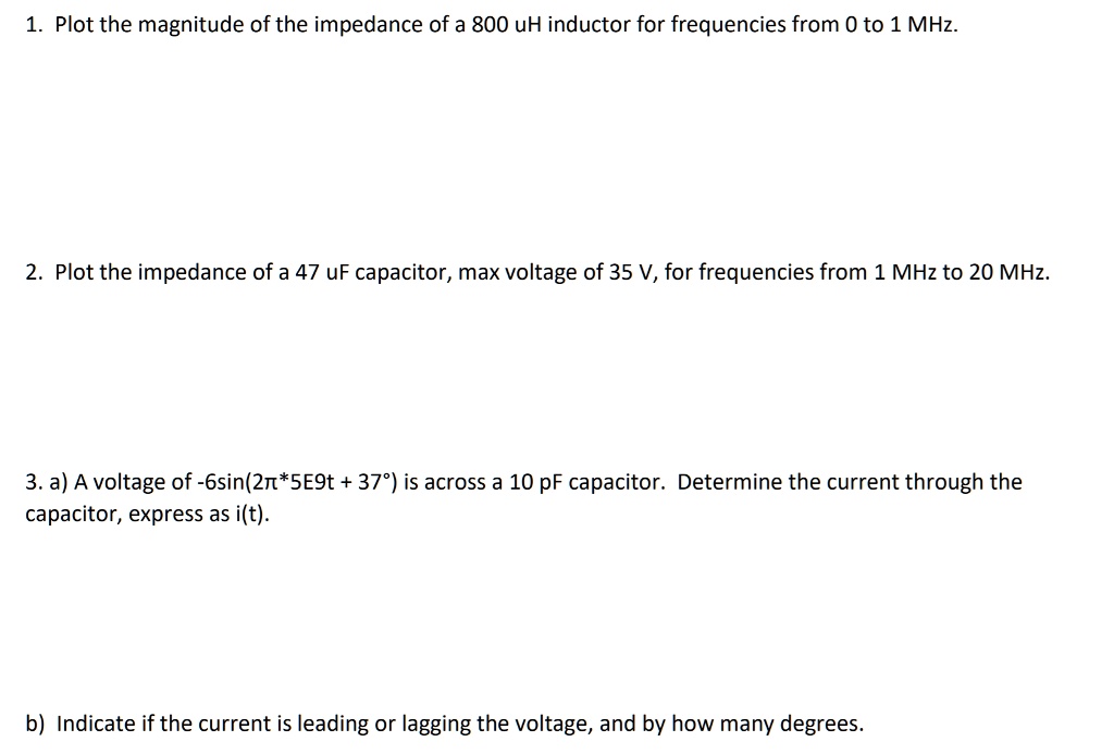 1. Plot the magnitude of the impedance of a 800 uH inductor for ...