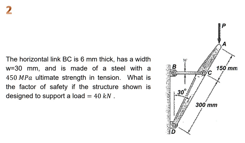 SOLVED: 2 The horizontal link BC is 6 mm thick, has a width w=30 mm ...