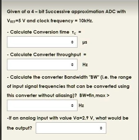 SOLVED: Given a 4-bit Successive approximation ADC with VREF=5V and clock frequency=10kHz ...
