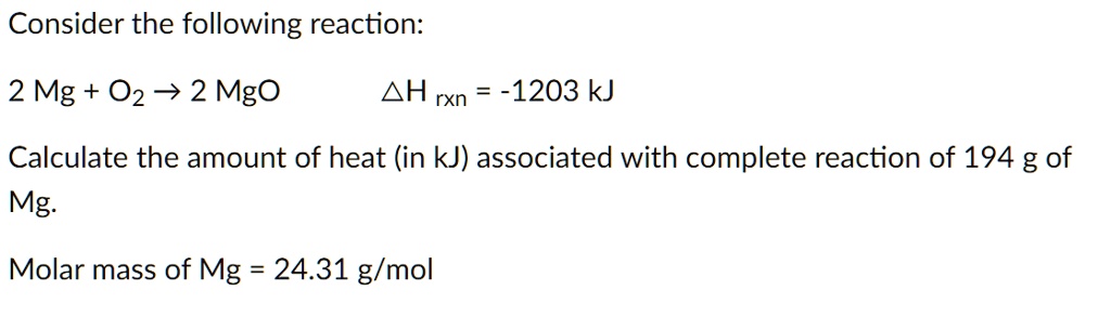 SOLVED: Consider the following reaction: 2 Mg + O2 -> 2 MgO Î”H rxn ...