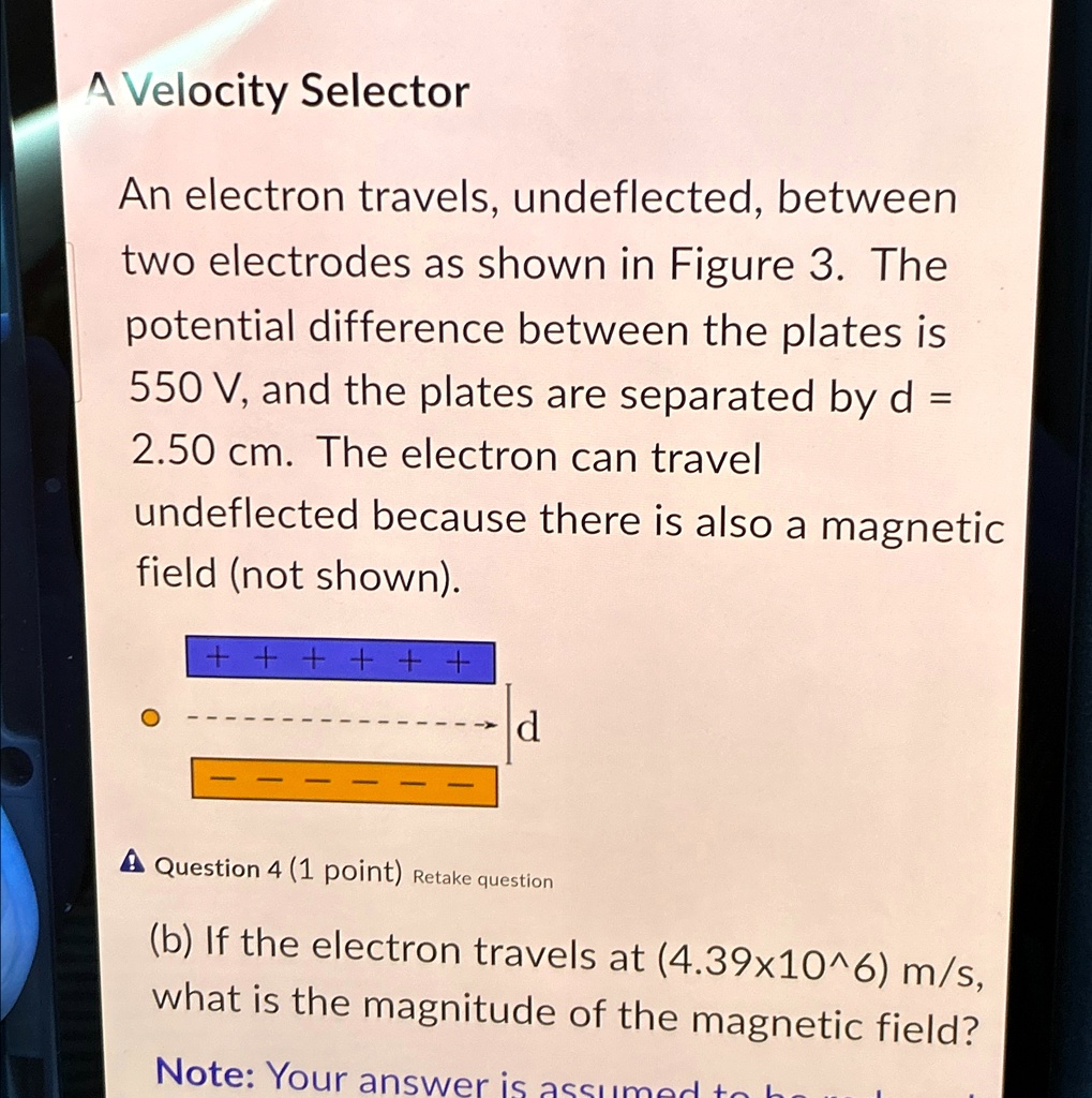 a velocity selector an electron travels undeflected between two ...