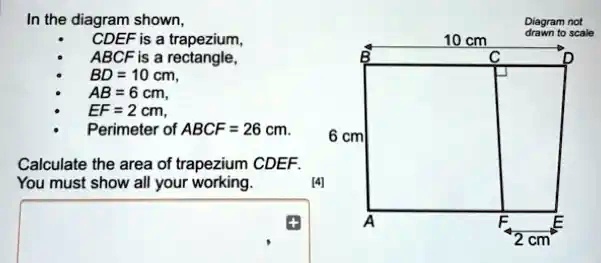 In the diagram shown, CDEF is a trapezium, ABCF is a rectangle. BD = 10 cm, AB = 6 cm, EF = 2 cm ...