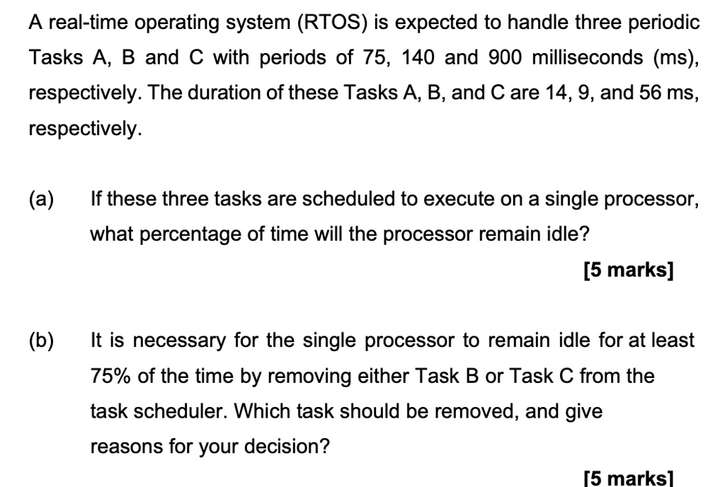 SOLVED: A real-time operating system (RTOS) is expected to handle three periodic Tasks A, B and ...