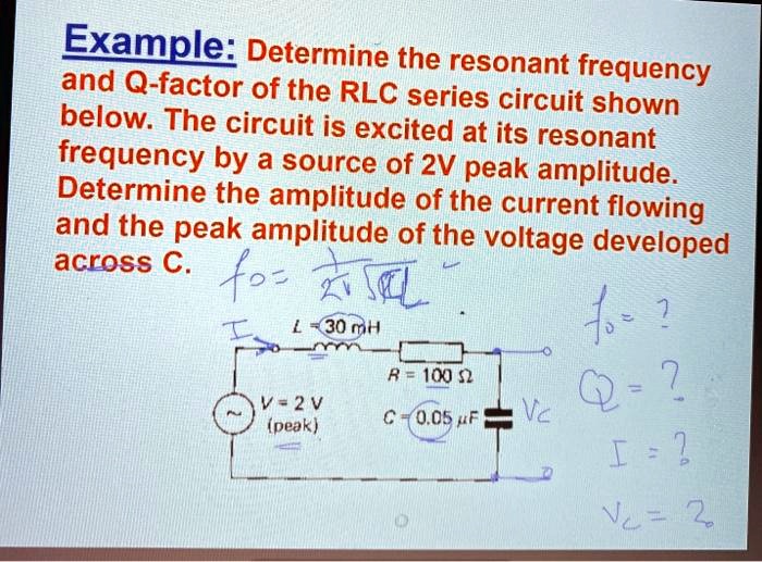 exaple determine the resonant frequency and q factor of the rlc series ...