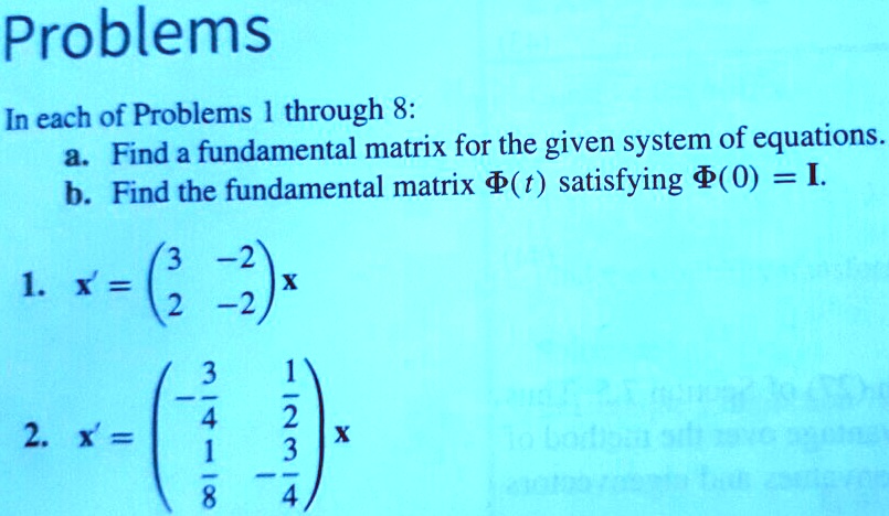 SOLVED: Problems In each of Problems 1 through 8: a. Find fundamental matrix for the given ...