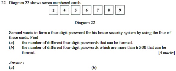 SOLVED: 22 Diagram 22 shows seven numbered cards; Samucl wants lo form four-digit password for ...