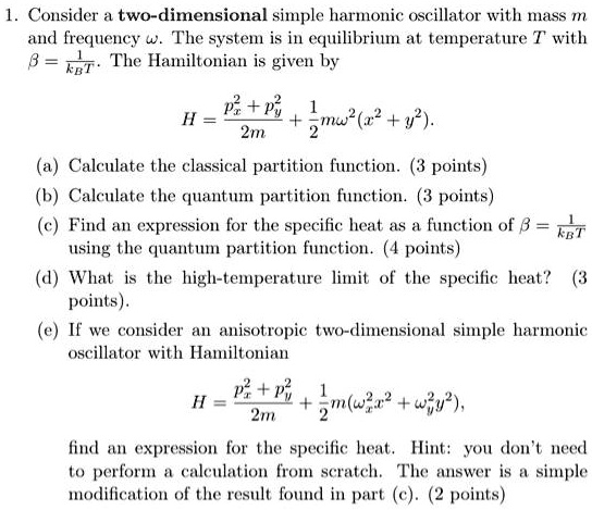1. Consider a two-dimensional simple harmonic oscillator with mass m and frequency ω. The system ...