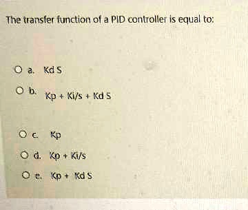 the transfer function of a pid controller is equal to kd 5 kp kils kd ...