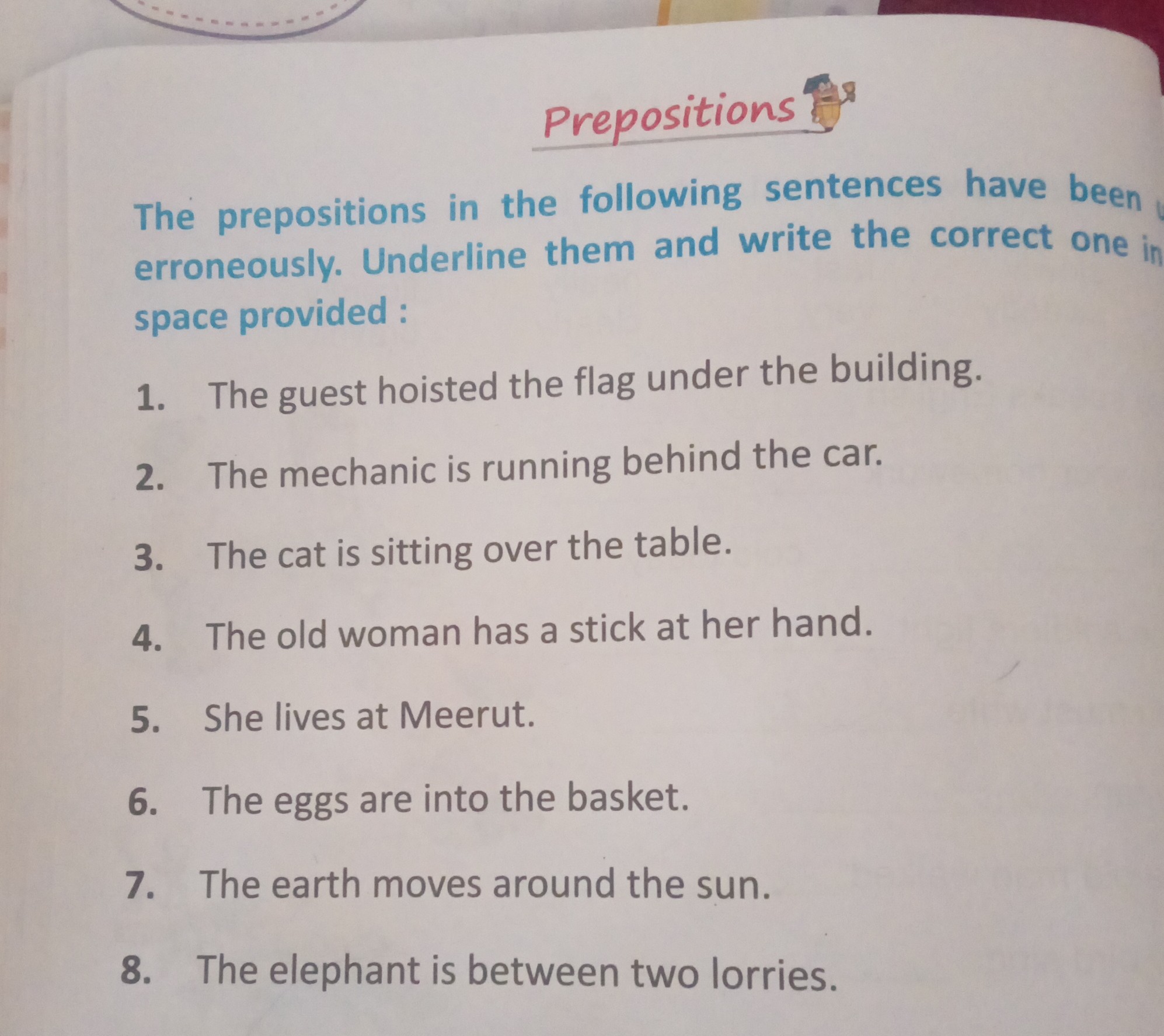 SOLVED: Prepositions The prepositions in the following sentences have been erroneously ...