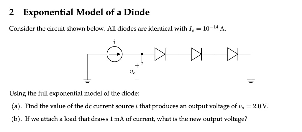 2 Exponential Model of a Diode Consider the circuit shown...