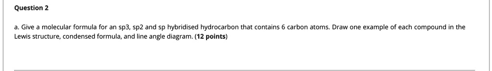 Question Give molecular formula for an sp3, sp2 and sp hybridised ...